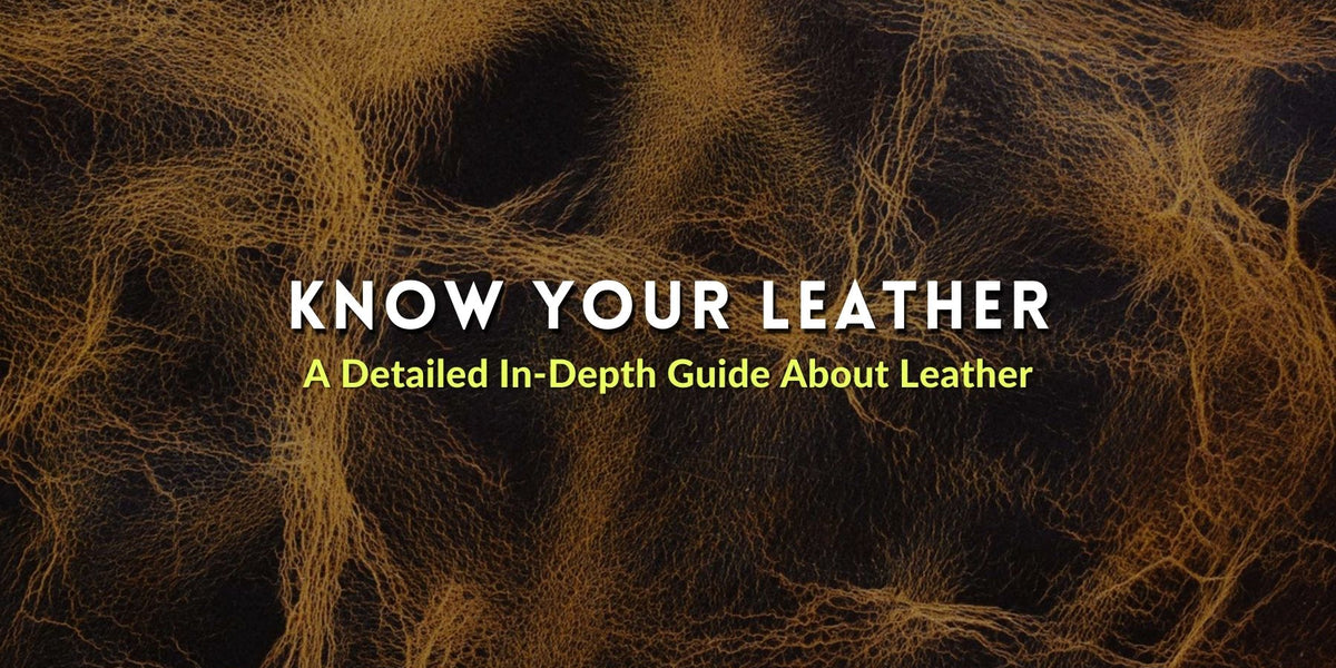 Know Your Leather: A Detailed Guide | MaheTri