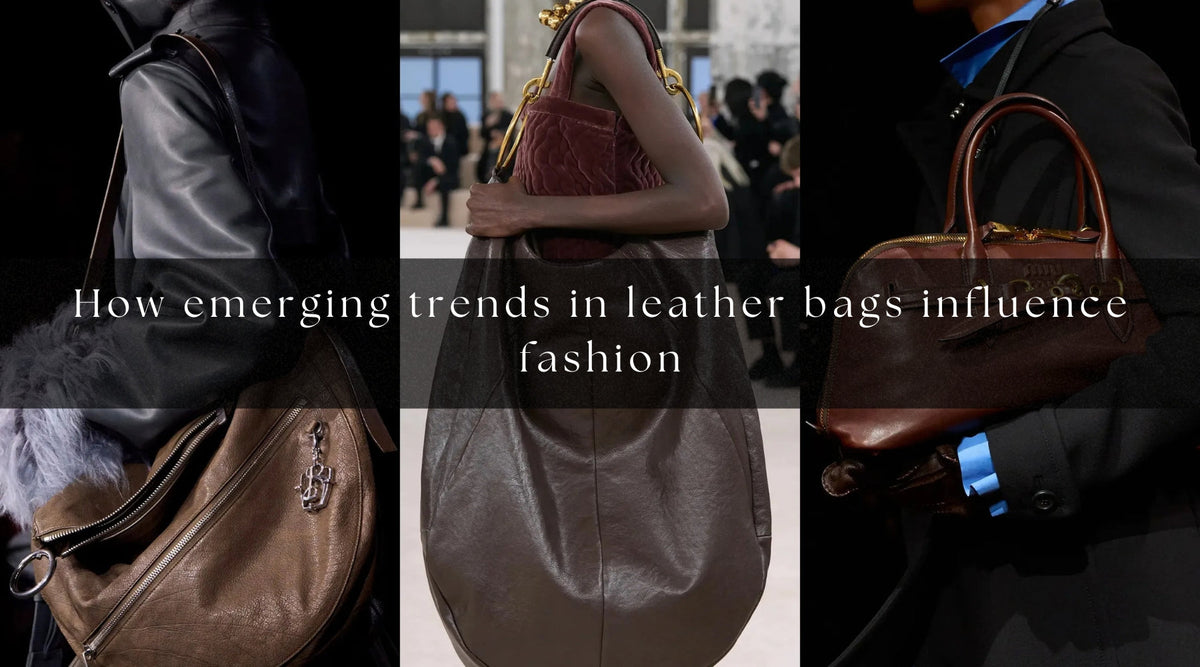 How Emerging Trends in Leather Bags Influence Fashion — MaheTri