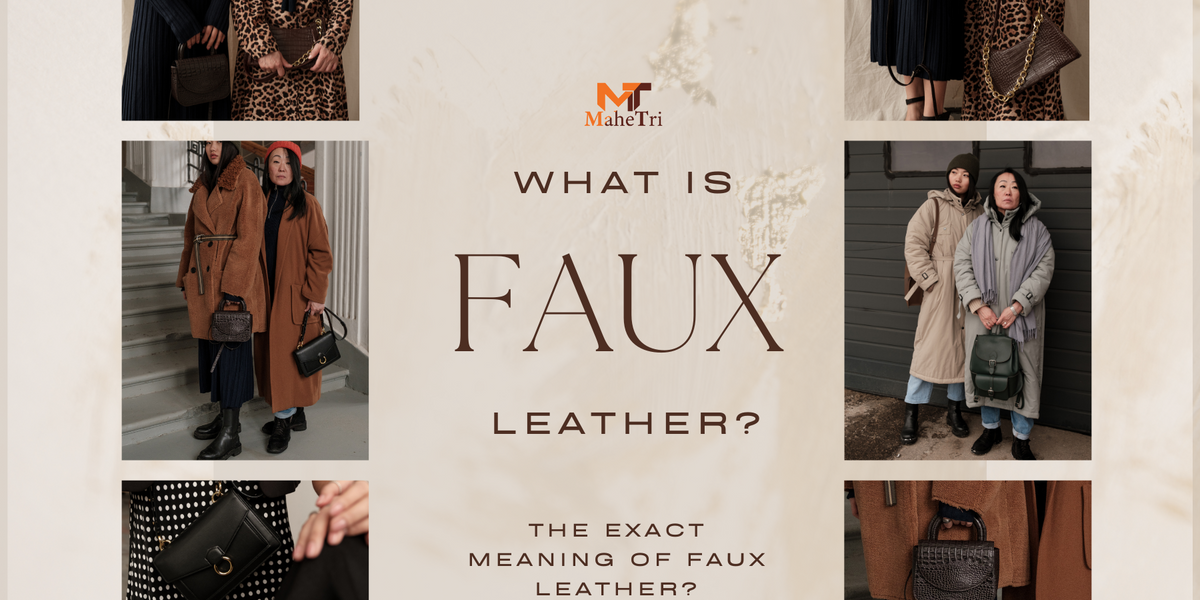 What Is Faux Leather? The Exact Meaning of Faux Leather? — MaheTri
