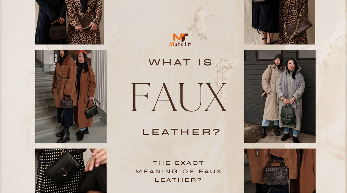 What Is Faux Leather? The Exact Meaning of Faux Leather? — MaheTri