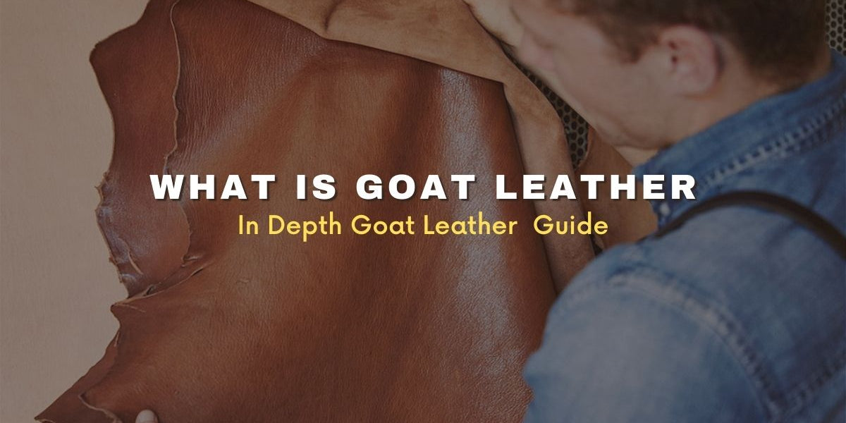 What is Goat Leather? — MaheTri